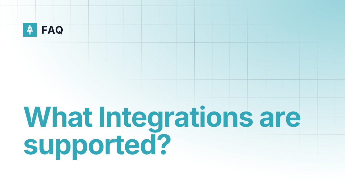 What Integrations are supported? | FAQ